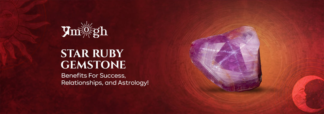 Star Ruby Stone Benefits: Love, Prosperity, and Spiritual Growth